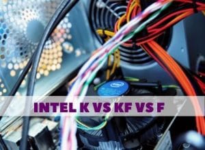 What Does KF Mean Intel? K vs KF vs F Explained (2026 Guide) - W7cloud